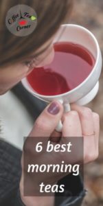 6 Best Morning Teas - Switching Up Your Coffee With Tea