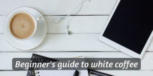Beginner's Guide To White Coffee (Everything We Know So Far)