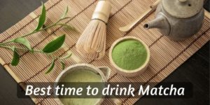 When To Drink Matcha ? Here's The Best Times To Drink Matcha