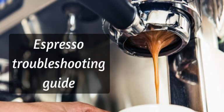 Espresso Troubleshooting Guide - How To Fix Your Bad Espresso